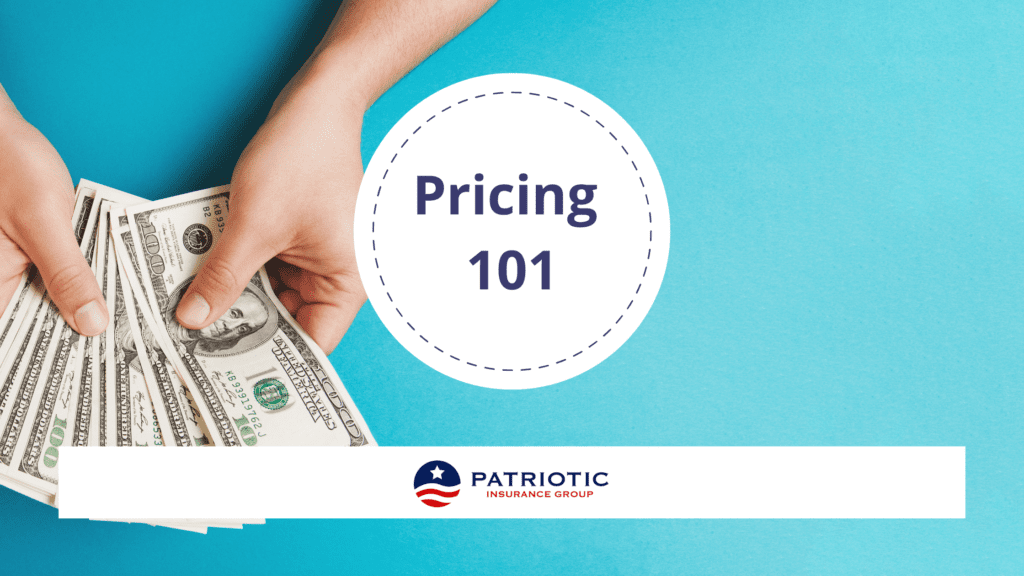 Pricing 101 - Patriotic Insurance Group